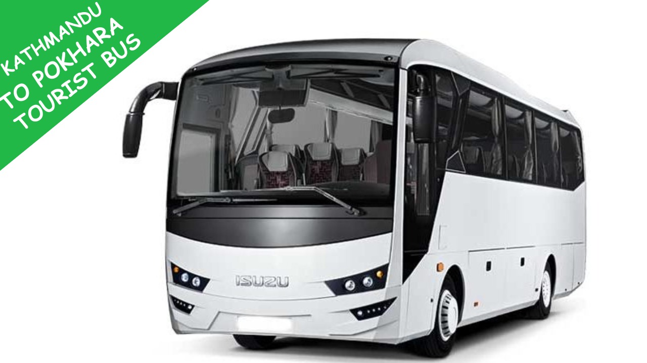 Kathmandu to Pokhara Tourist Bus (Deluxe,Super Deluxe Tourist, VIP ...
